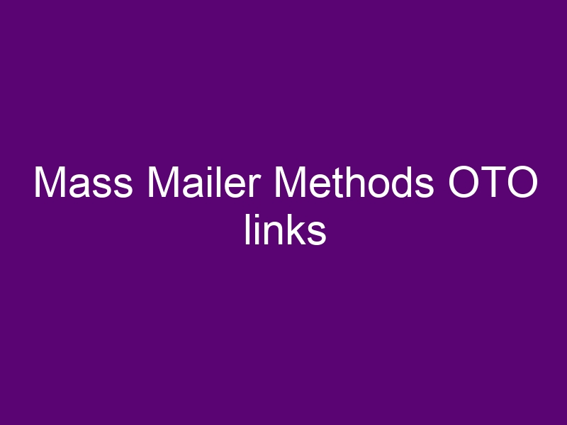Mass Mailer Methods OTO and downsell link