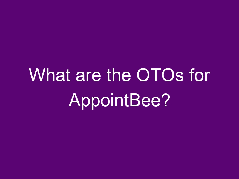What are the OTOs for AppointBee?